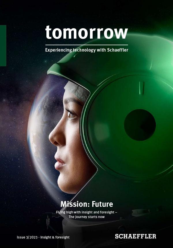 tomorrow - EXPERIENCING TECHNOLOGY WITH SCHAEFFLER | Publications | Schaeffler Group